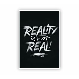 Reality Is Not Real Poster – Order Online at Print-On-Click